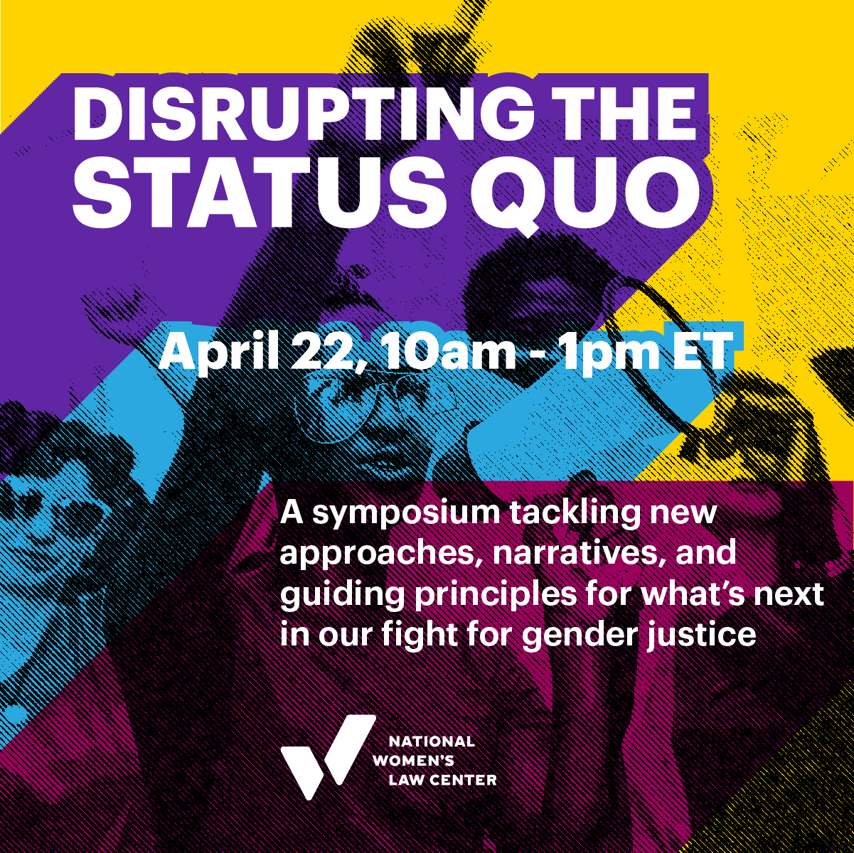 Disrupting the Status Quo Virtual Symposium - National Women's Law Center